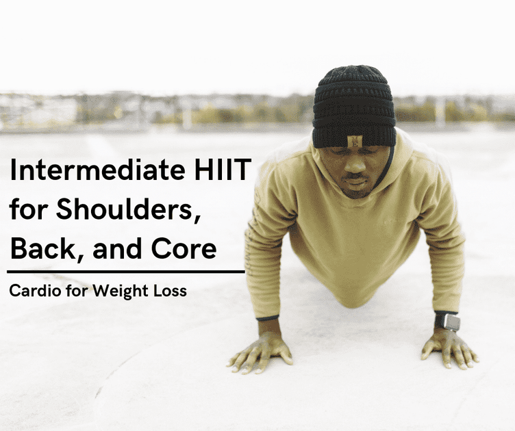 Intermediate HIIT for Shoulders, Back, and Core | Cardio for Weight Lo